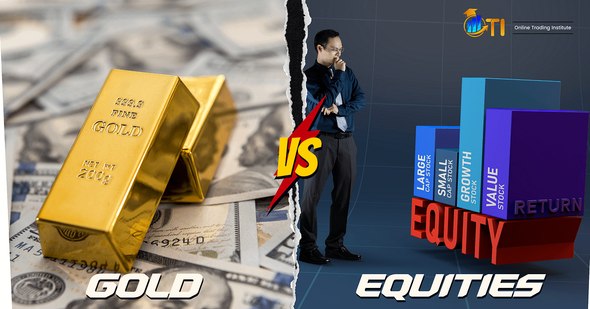 Gold vs Equities: Which is The Safer Option to Invest?