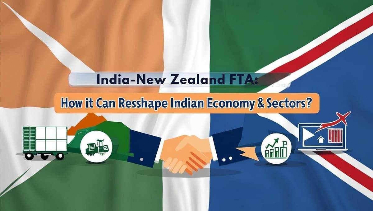 India-New Zealand FTA Talks: How It Can Reshape Indian Economy and Sectors!