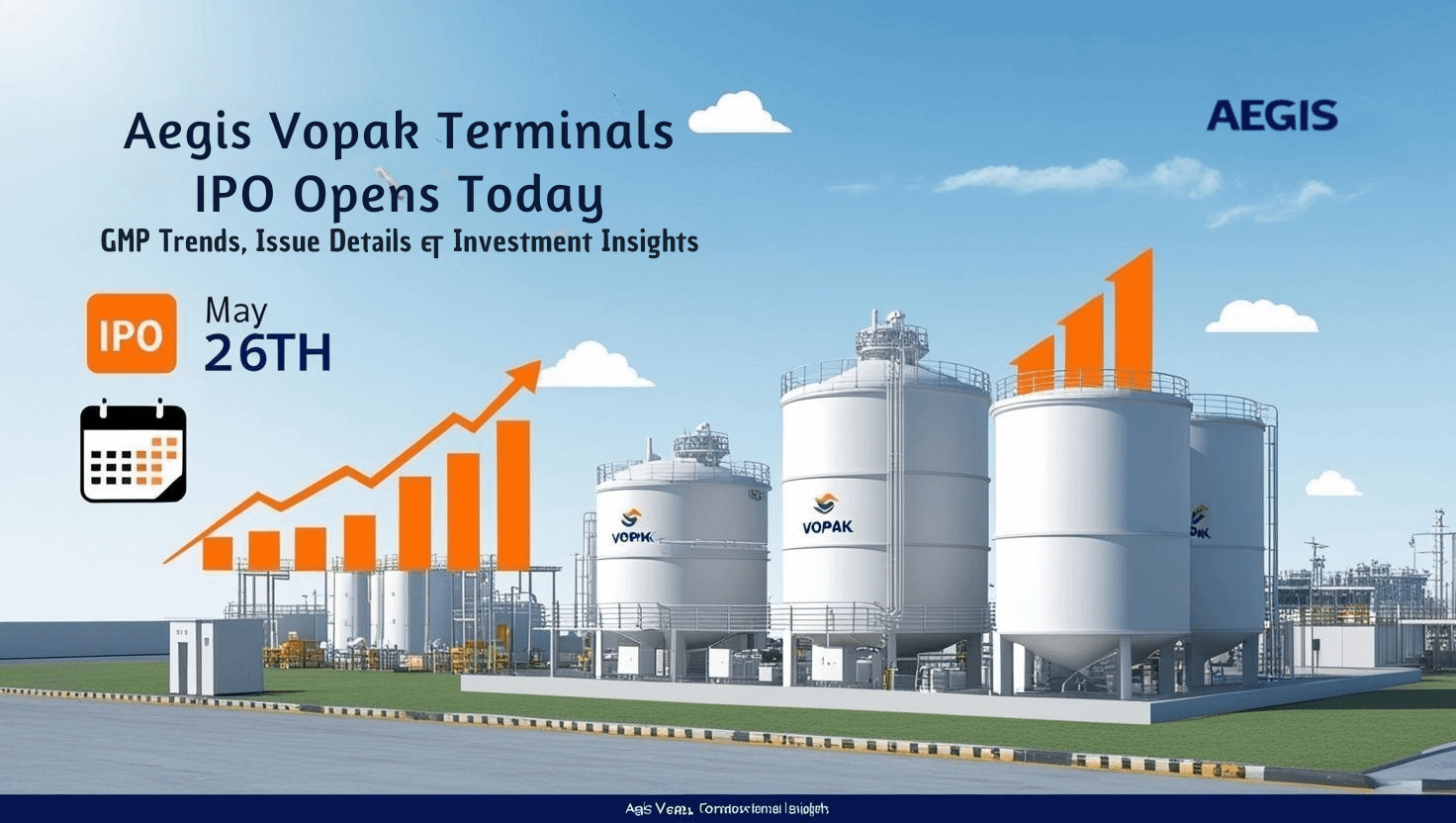 Powerful Debut: Aegis Vopak Terminals IPO Opens May 26 – GMP Trends & Key Details Inside